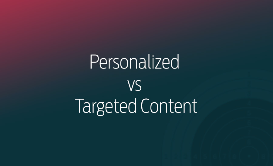 The Difference Between Personalized Content and Targeted Content ...